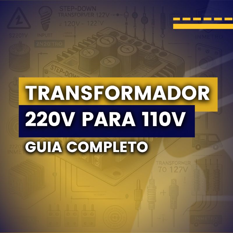 Transformador 220V para 110V: Guia de Escolha
